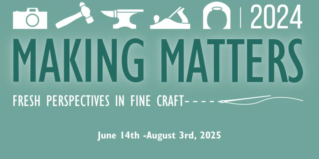 2025 Making Matters: Fresh Perspectives in Fine Craft | Discover Jersey ...